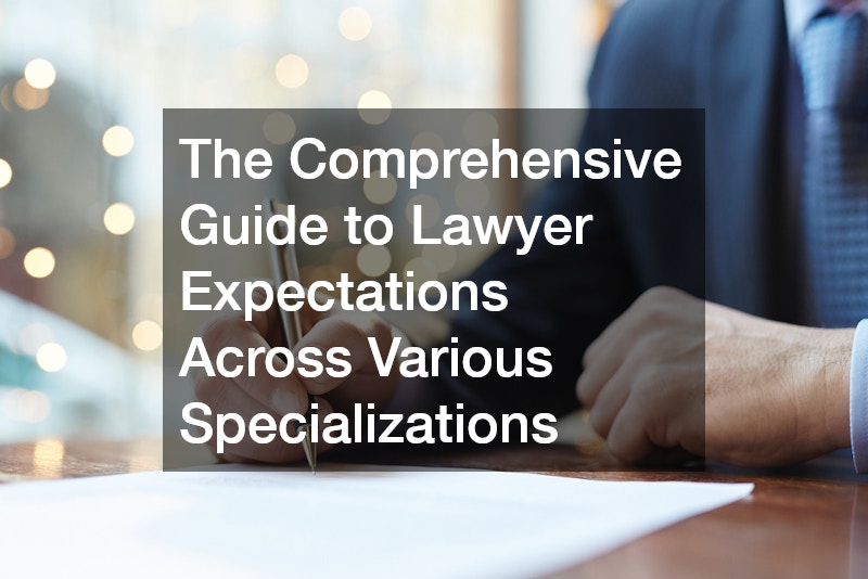 The Comprehensive Guide to Lawyer Expectations Across Various ...