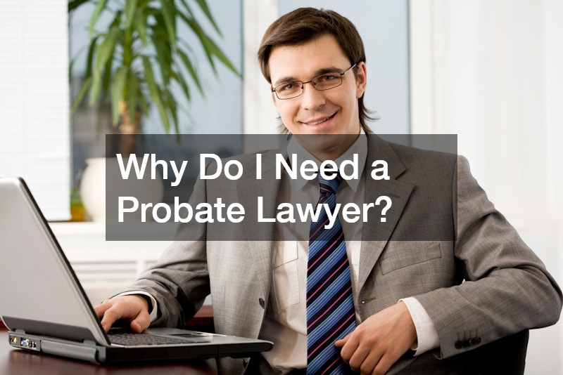 Why Do I Need a Probate Lawyer? - The Three Trials